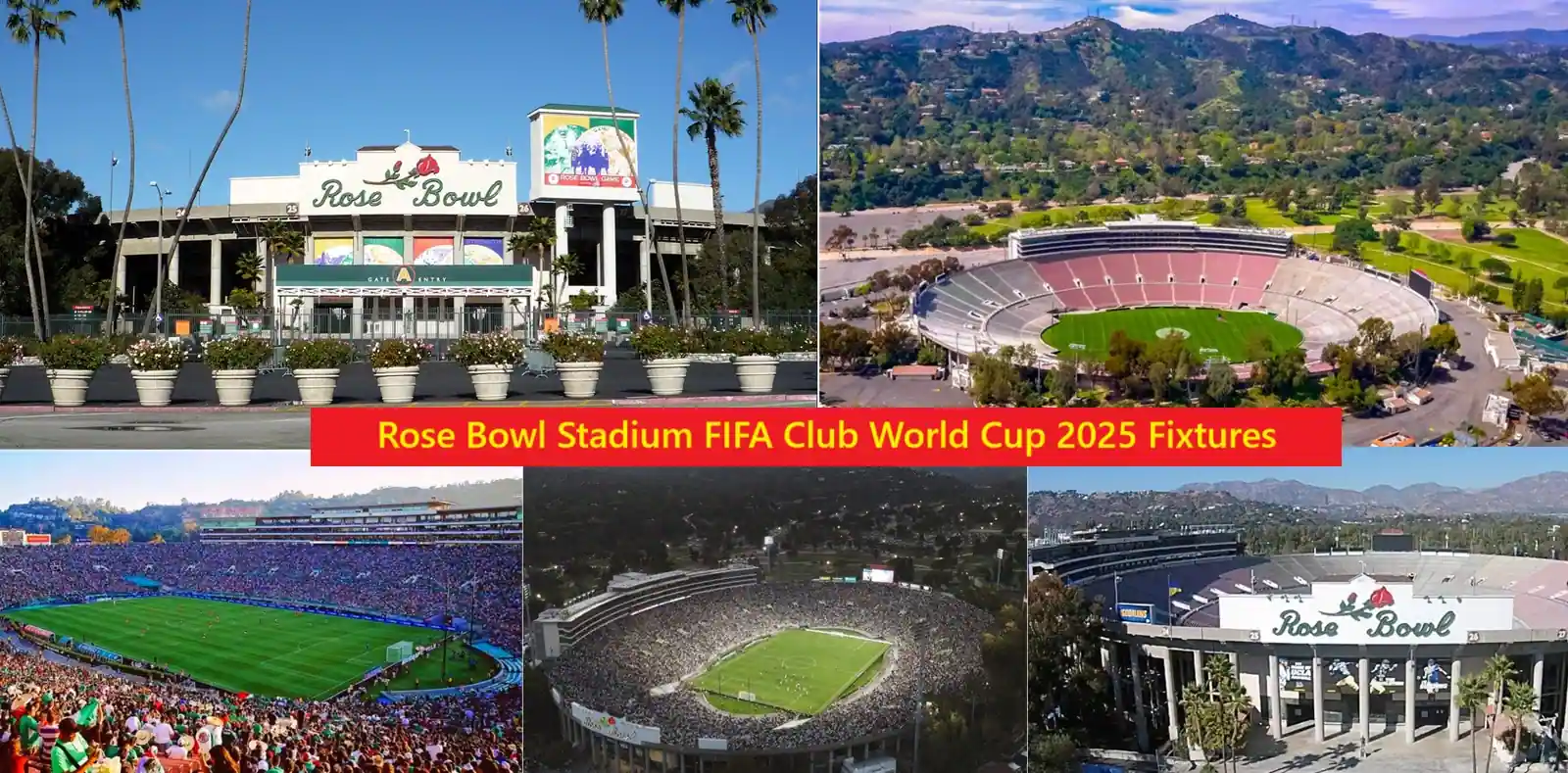 Rose Bowl Stadium FIFA Club World Cup 2025 Fixtures & Match Schedule