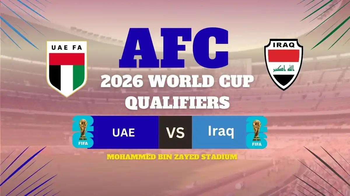 UAE vs Iraq Prediction & Match Preview – FIFA World Cup Qualifier 2025