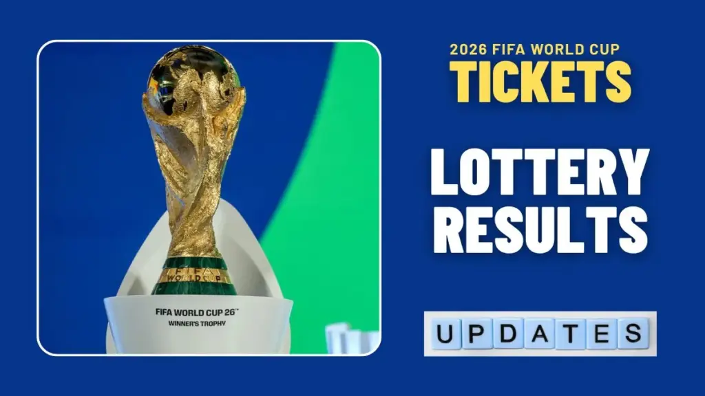 2026 FIFA World Cup Tickets – February Lottery Results & What Winners ...